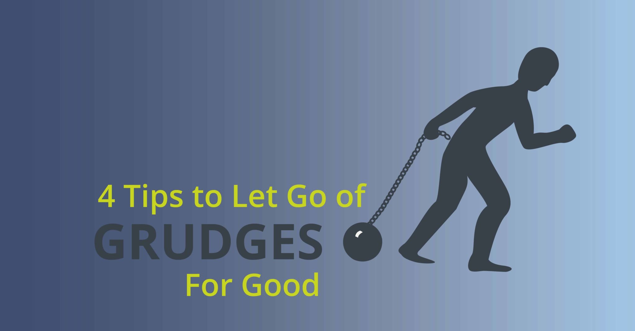 » 4 Tips to Let Go of Grudges for Good