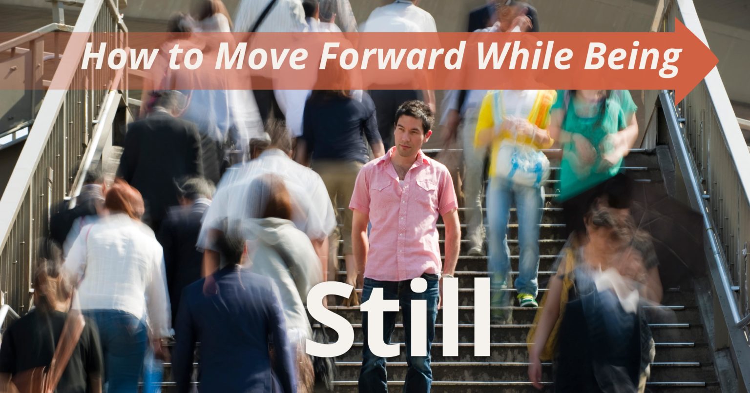 How to Move Forward While Being Still - FaithCounts