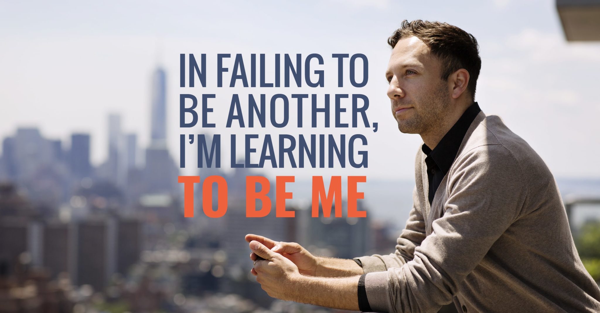 » In Failing to be Another, I’m Learning to be Me