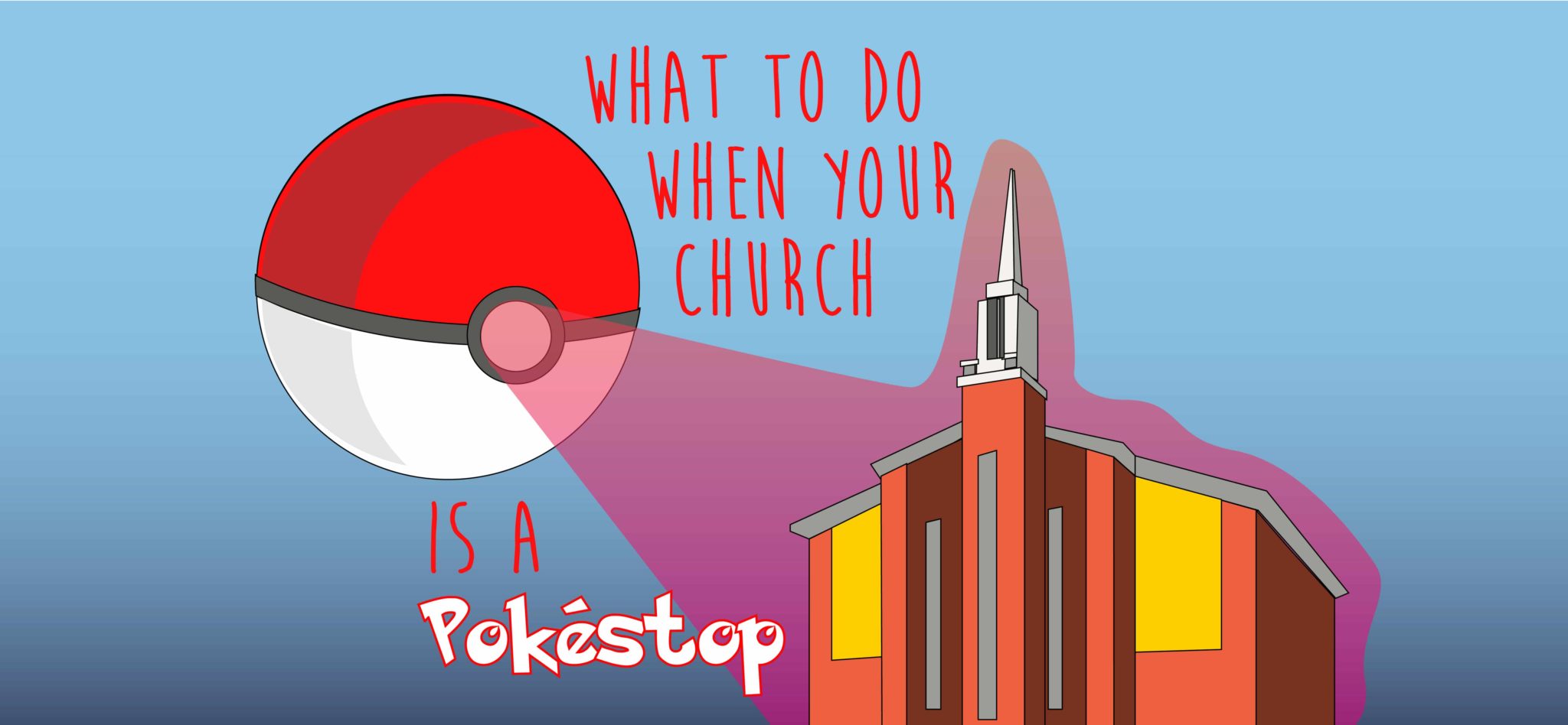 » What To Do When Your Church is a PokéStop
