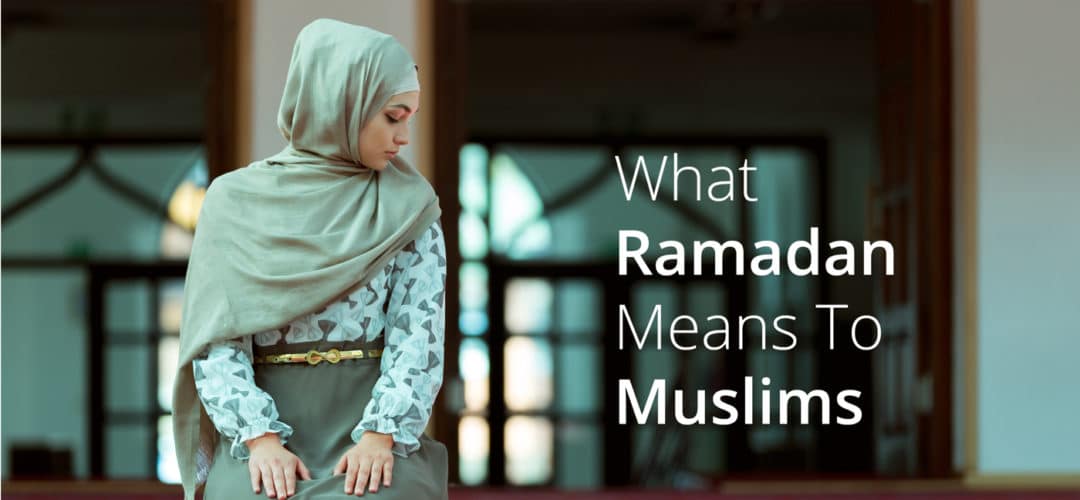 What Ramadan Means To Muslims - FaithCounts